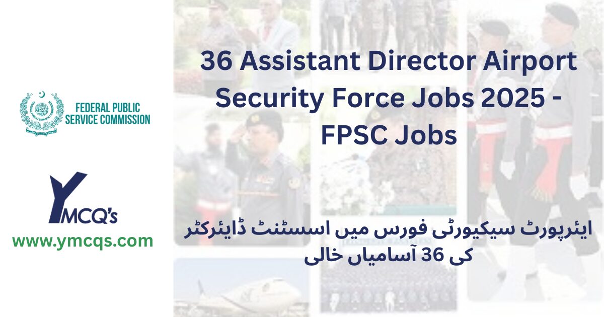 Assistant Director-Airports Security Force (ASF) | FPSC Jobs 2025